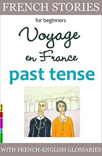 French Reader for Beginners, Voyage en France, Past Tense: A Short ...