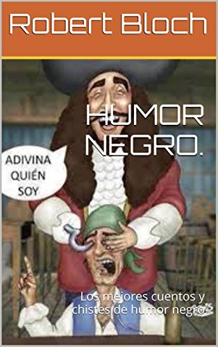 HUMOR NEGRO.: Los mejores cuentos y chistes de humor negro by Robert ...