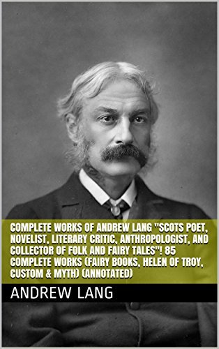 Complete Works of Andrew Lang "Scots Poet, Novelist, Literary Critic ...