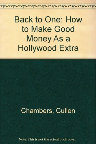 Back to One: How to Make Good Money As a Hollywood Extra by Cullen ...