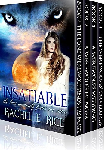 Insatiable Werewolves Box Set 1-4: Werewolves by Rachel E. Rice | Goodreads