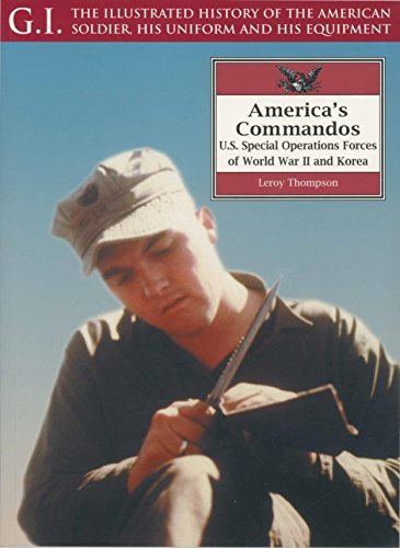 America's Commandos: U.S. Special Operations Forces of World War II and ...