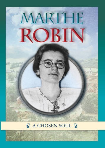 Marthe Robin: A Chosen Soul by Michel Tierney | Goodreads