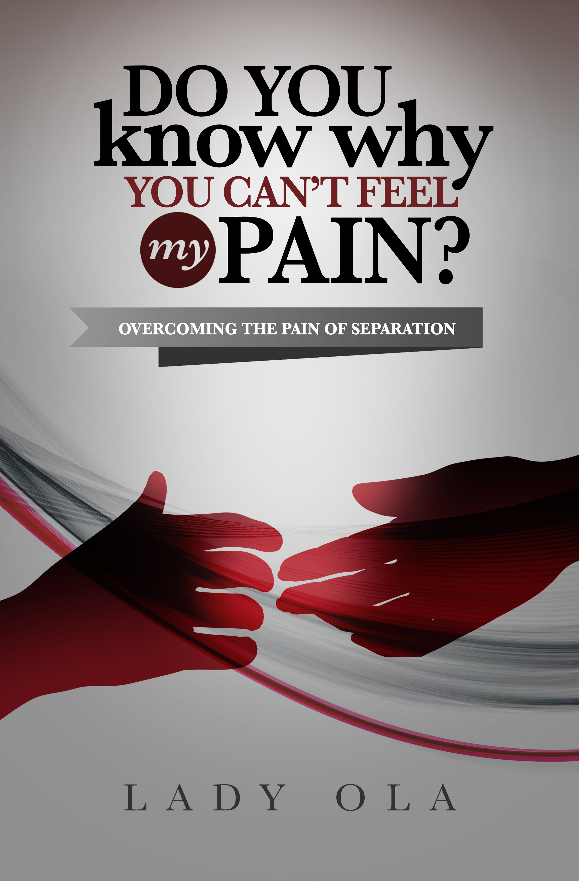 Do You Know Why You Can't Feel My Pain?: Overcoming The Pain Of ...