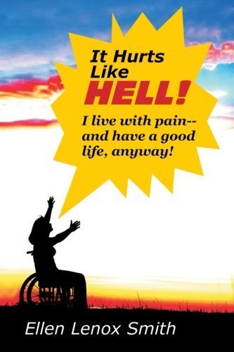 It Hurts Like Hell!: I Live With Pain-- And Have A Good Life Anyway by ...