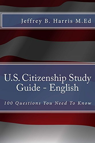 U.S. Citizenship Study Guide - English: 100 Questions You Need To Know ...
