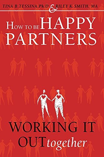 How to Be Happy Partners: Working it out Together by Tina B. Tessina ...