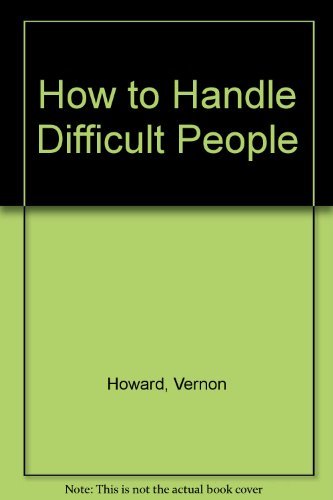 How to Handle Difficult People by Vernon Howard | Goodreads