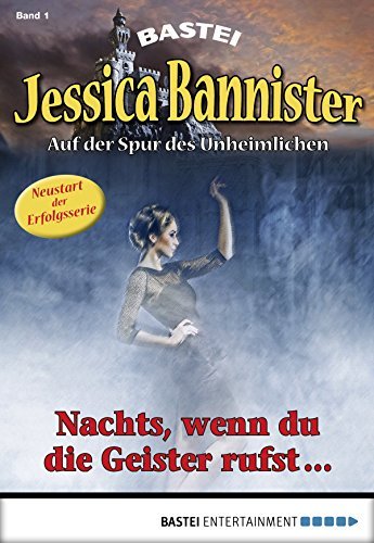 Jessica Bannister - Folge 001: Nachts, wenn du die Geister rufst … (Die ...