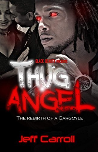 Thug Angel; Rebirth of a Gargoyle by Jeff Carroll | Goodreads