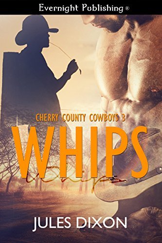 Whips (Cherry County Cowboys Book 3) by Jules Dixon | Goodreads