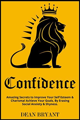 Confidence: Amazing Secrets to Improve Your: Self Esteem & Charisma ...