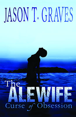 The Alewife: Curse of Obsession by Jason T. Graves | Goodreads