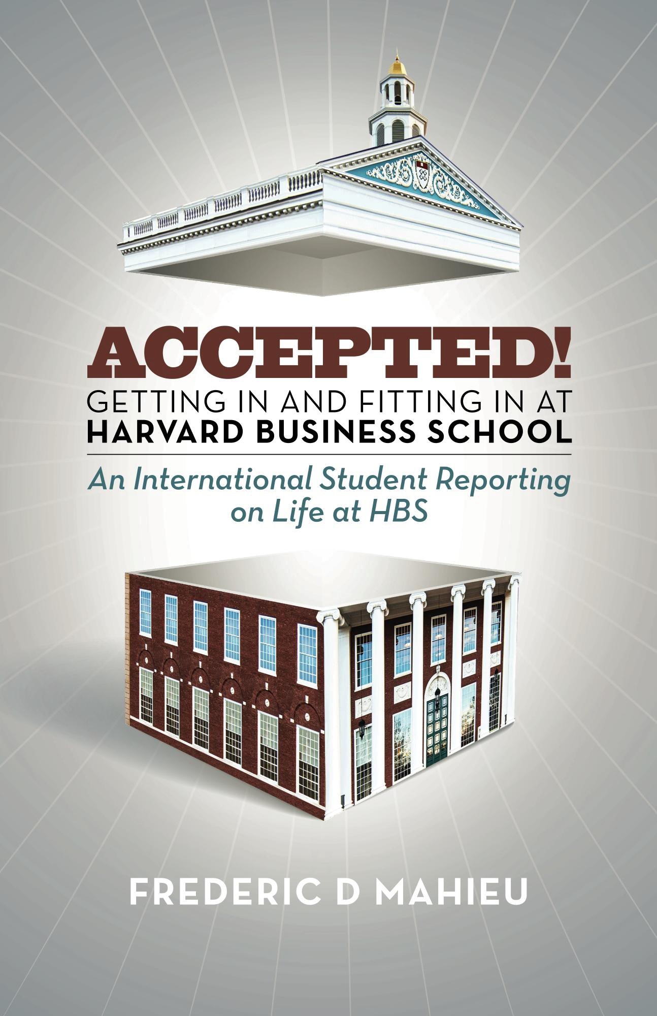 Accepted! - Getting in and fitting in at Harvard Business School by ...