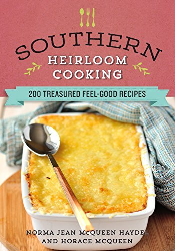 Southern Heirloom Cooking: 200 Treasured Feel-Good Recipes by Norma ...