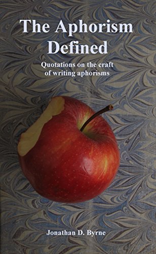 The Aphorism Defined: Quotations on the craft of writing aphorisms by D ...