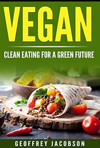 Vegan: Clean Eating for a Green Future by Geoffrey Jacobson | Goodreads