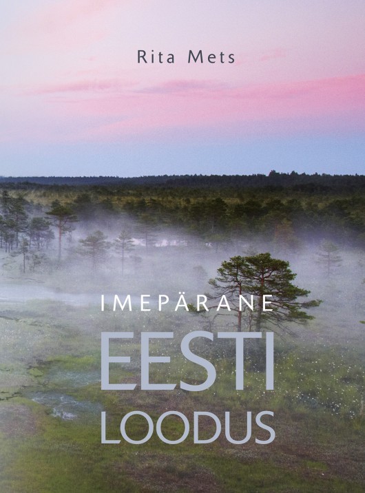 Imepärane Eesti loodus by Rita Mets | Goodreads