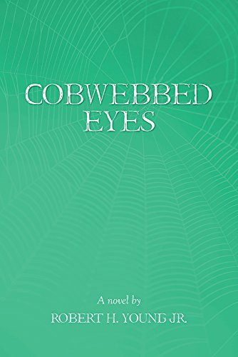 Cobwebbed Eyes by Robert H. Young | Goodreads