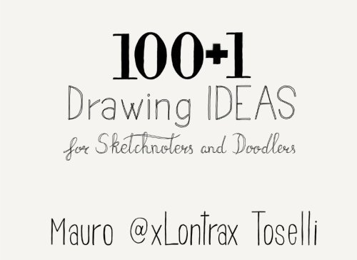 100 + 1 Drawing Ideas: 100 + 1 Drawing Ideas for Sketchnoters and ...