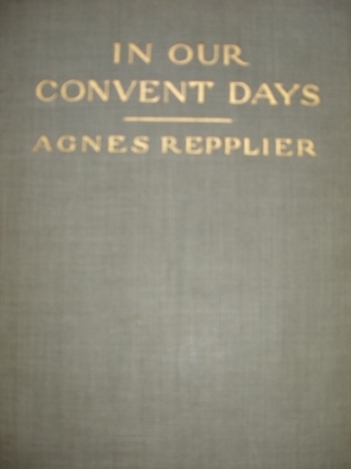 In Our Convent Days by Agnes Repplier | Goodreads