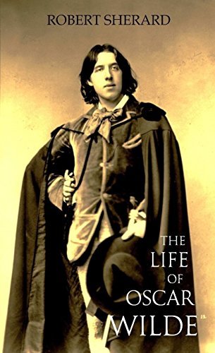 The Life of Oscar Wilde by Robert Sherard | Goodreads