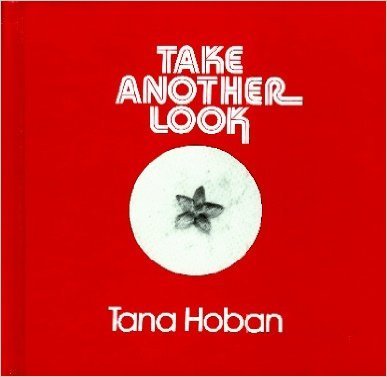 Take another look by Tana Hoban | Goodreads