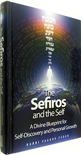 The Sefiros and the Self - A Divine Blueprint for Self-Discovery and ...