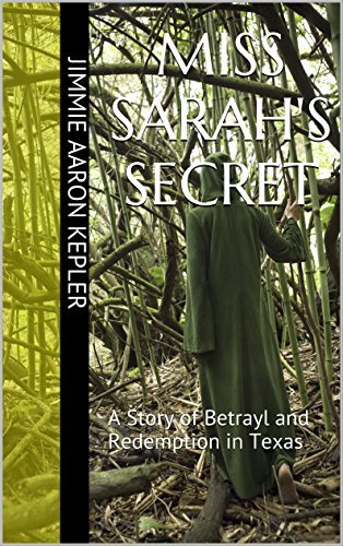 Miss Sarah's Secret: A Story of Betrayal and Redemption in Texas by ...
