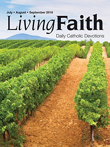 Living Faith - Daily Catholic Devotions, Volume 32 Number 2 - 2016 July ...