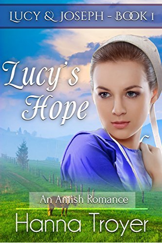 Lucy's Hope (Lucy & Joseph #1) by Hanna Troyer | Goodreads