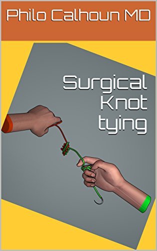 Basic Surgical Knot Tying by Philo Calhoun | Goodreads