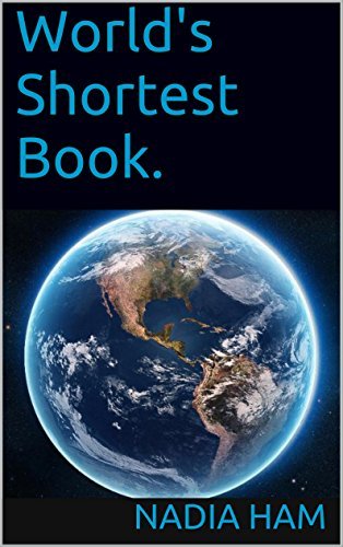World's Shortest Book. by Nadia Ham | Goodreads