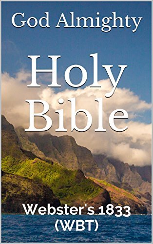 Holy Bible: Webster's 1833 (WBT) by Anonymous | Goodreads