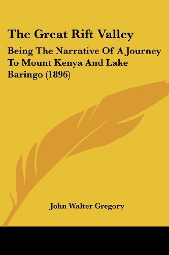 The Great Rift Valley: Being The Narrative Of A Journey To Mount Kenya ...