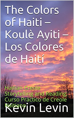 The Colors of Haiti – Koulè Ayiti – Los Colores de Haití: Haitian ...