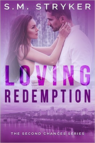Loving Redemption (Second Chances #2) by S.M. Stryker | Goodreads