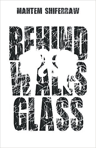 Behind Walls & Glass by Mahtem Shiferraw | Goodreads