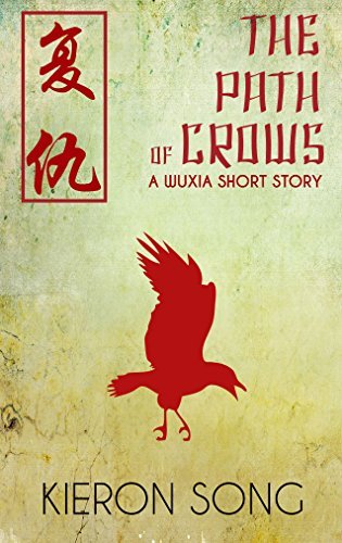 The Path of Crows: A Wuxia Story by Kieran Song | Goodreads