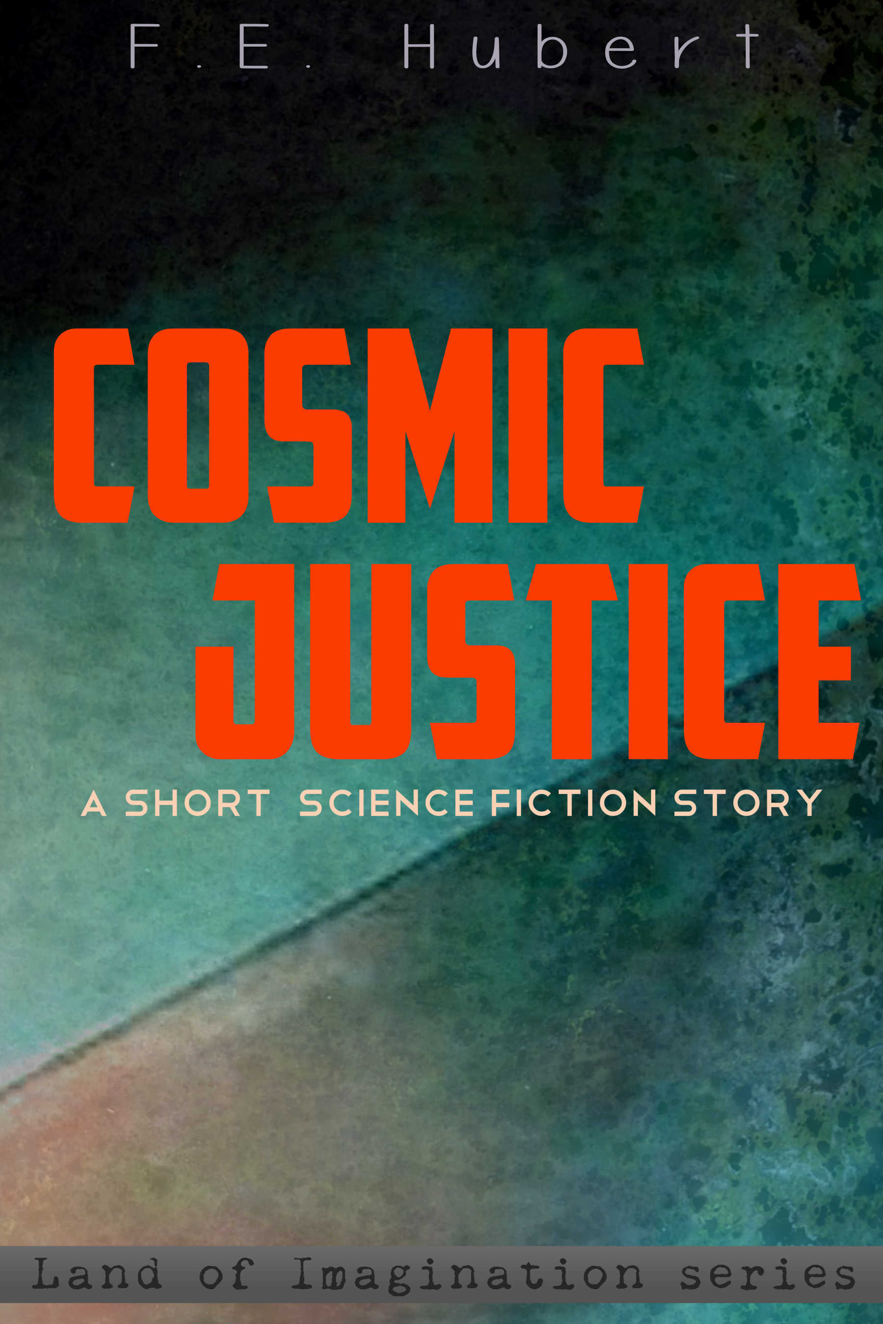 Cosmic Justice by F.E. Hubert | Goodreads