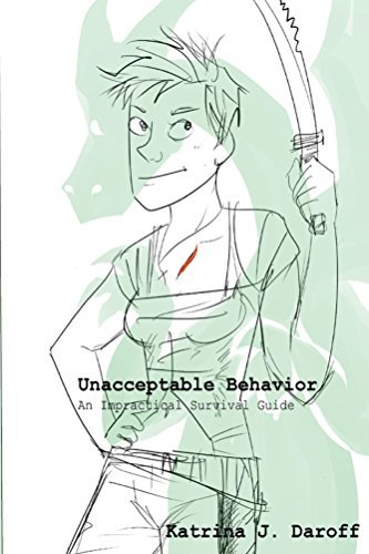 Unacceptable Behavior: An Impractical Survival Guide by Katrina Daroff ...