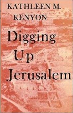 Digging up Jerusalem, by Kathleen M. Kenyon | Goodreads