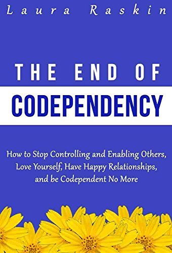 Codependency: The End of Codependency: How to Stop Controlling and ...