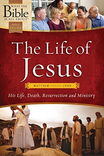 The Life of Jesus: Matthew through John: His Life, Death, Resurrection ...