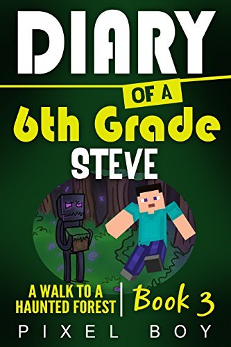 Minecraft Diary: Diary of a 6th Grade Steve - A Walk to a Haunted ...