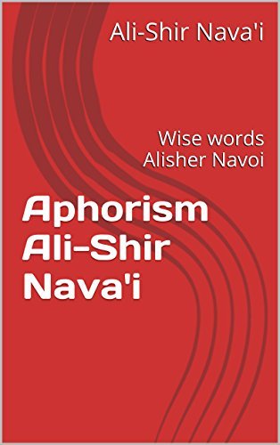 Aphorism Ali-Shir Nava'i: Wise words Alisher Navoi by Alisher Nava'i ...