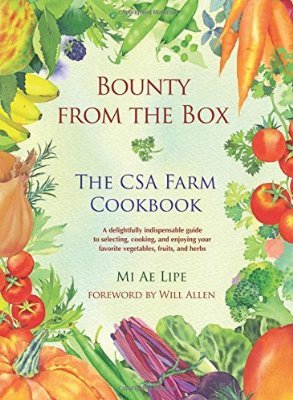 Bounty from the Box: The CSA Farm Cookbook by Mi Ae Lipe | Goodreads