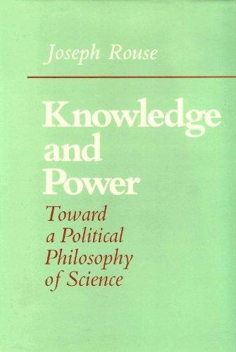 Knowledge and Power: Toward a Political Philosophy of Science by Joseph ...