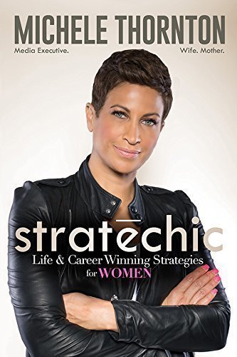 Stratechic: Life & Career Winning Strategies for W by Michele Thornton ...