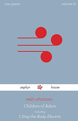 Children of Adam & I Sing The Body Electric by Walt Whitman : one~poem ...
